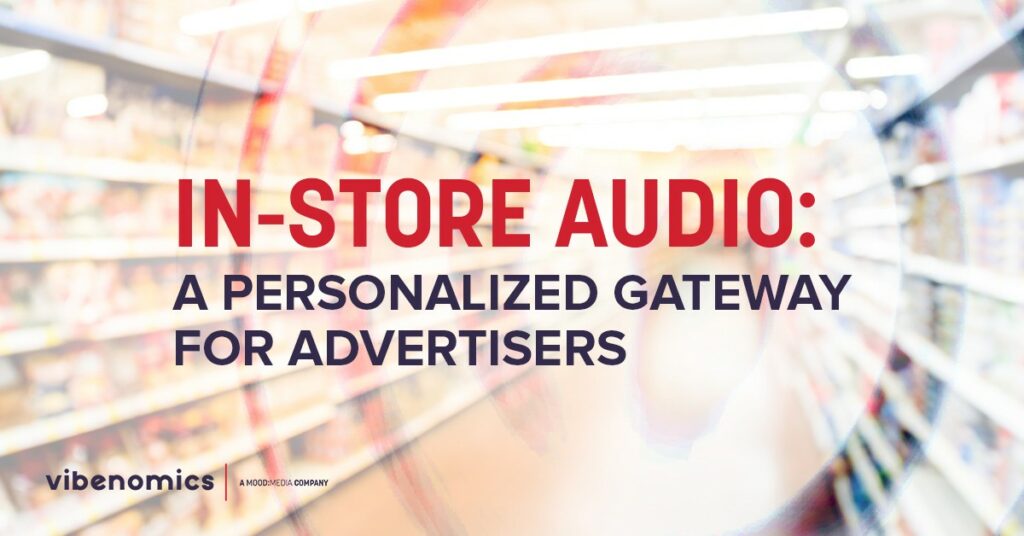 Vibenomics – The Sights and Sounds of Retail Media In-Store
